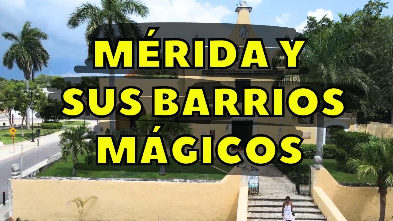 Los BARRIOS MÁGICOS de MÉRIDA... ¿Cúales son? - FUGADA