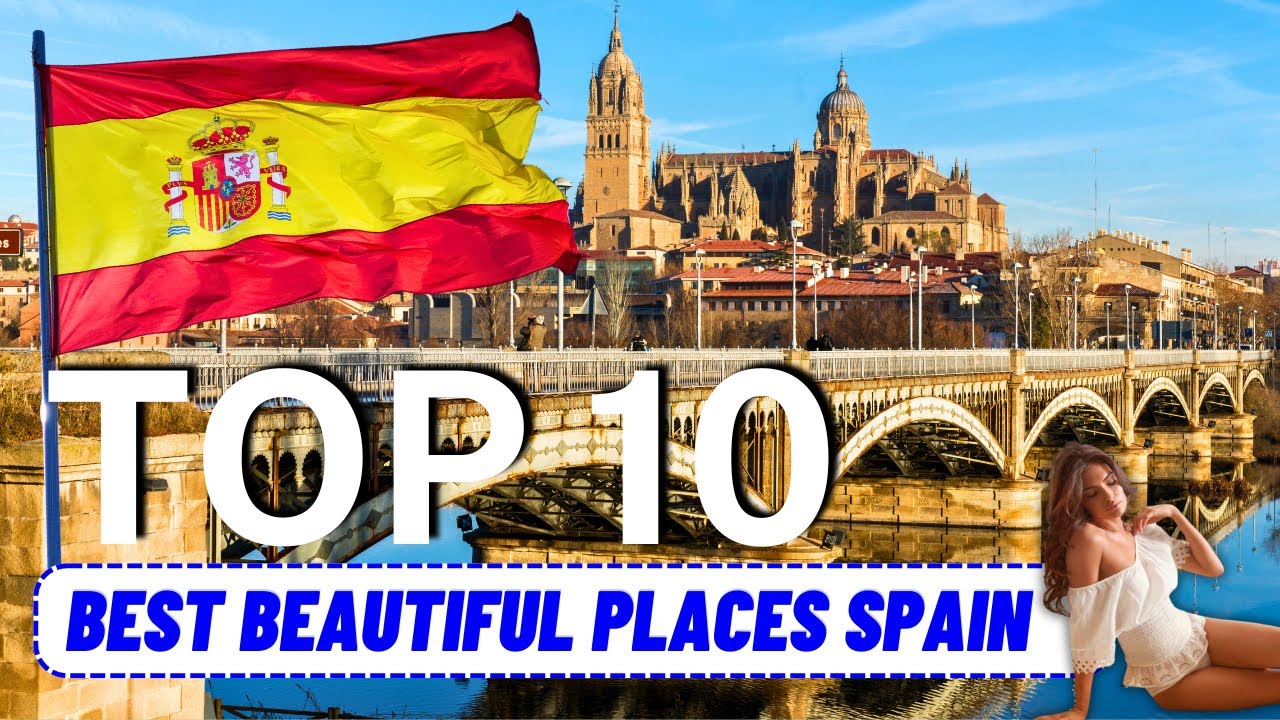 10 Best Beautiful Places in Spain (Spain Travel 2024) - FUGADA
