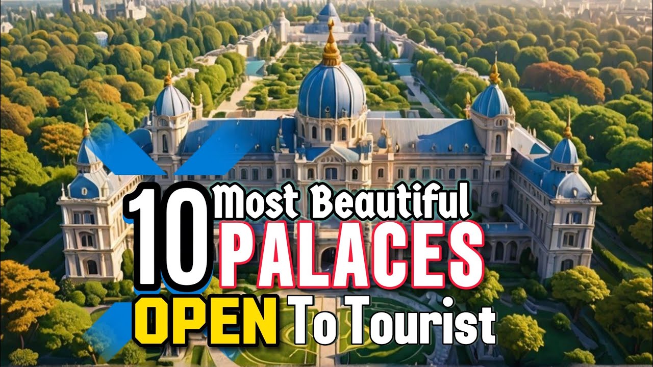 Top 10 Most Beautiful Palaces OPEN to Tourists Around the World - FUGADA