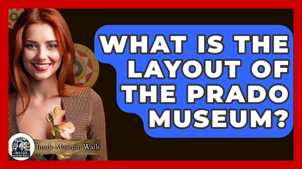 What Is The Layout Of The Prado Museum? - Inside Museum Walls - FUGADA